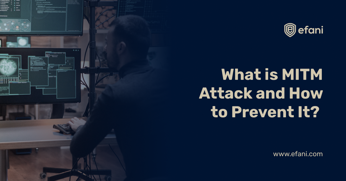 MITM Attacks - Types, Signs & Symptoms, and Protection Methods